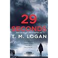 29 Seconds: A Novel: Logan, T. M.: 9781250182296: Amazon.com: Books