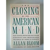 The Closing of the American Mind: How Higher Education Has Failed ...