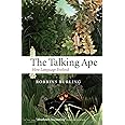 Amazon.com: The Talking Ape: How Language Evolved (Oxford Studies in ...