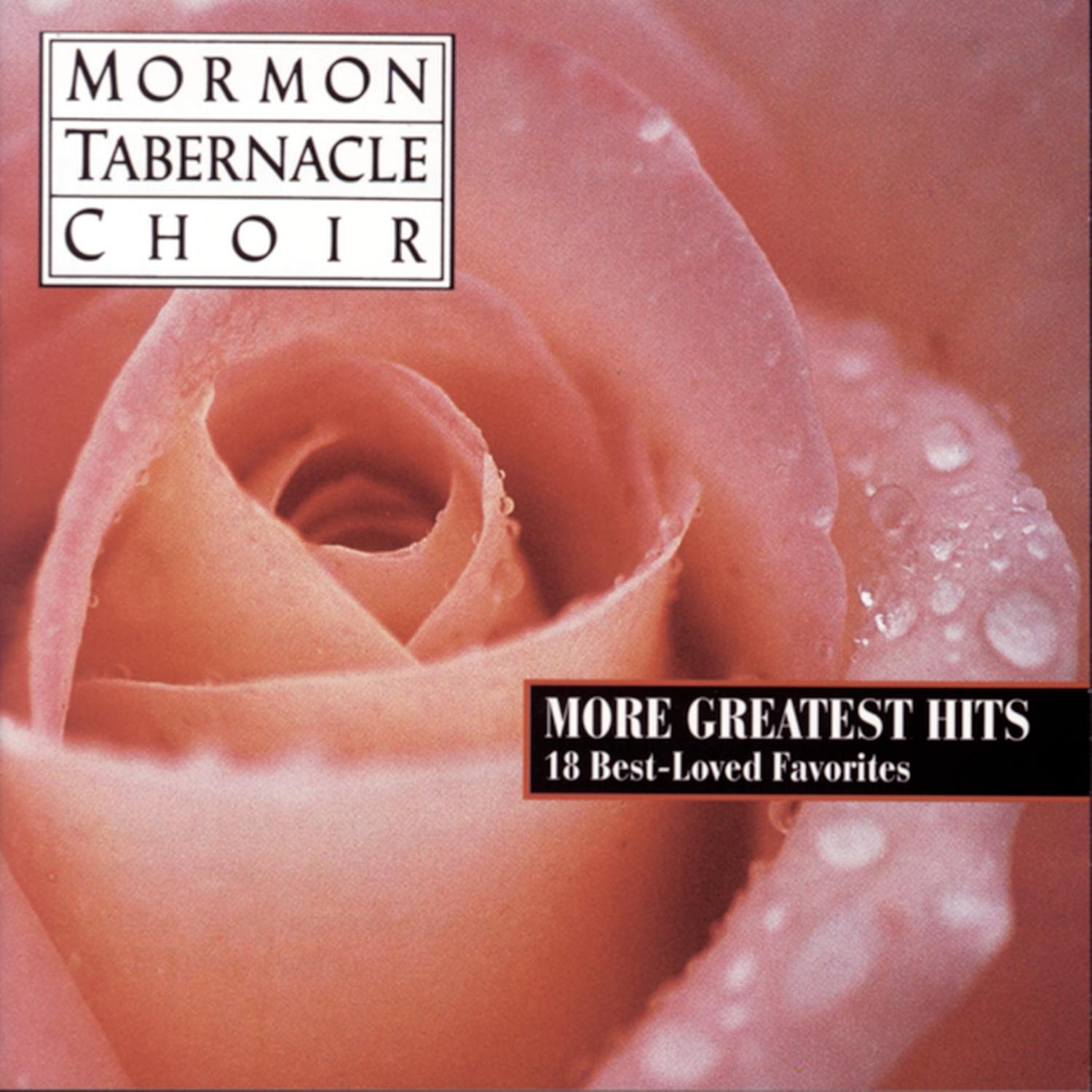 The Mormon Tabernacle Choir - More Greatest Hits: 18 Best Loved ...