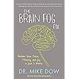 The Brain Fog Fix: Reclaim Your Focus, Memory, and Joy in Just 3 Weeks ...