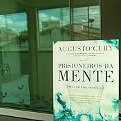 Prisioneiros da mente: Os cárceres mentais eBook: Cury, Augusto: Amazon.com.br: Loja Kindle