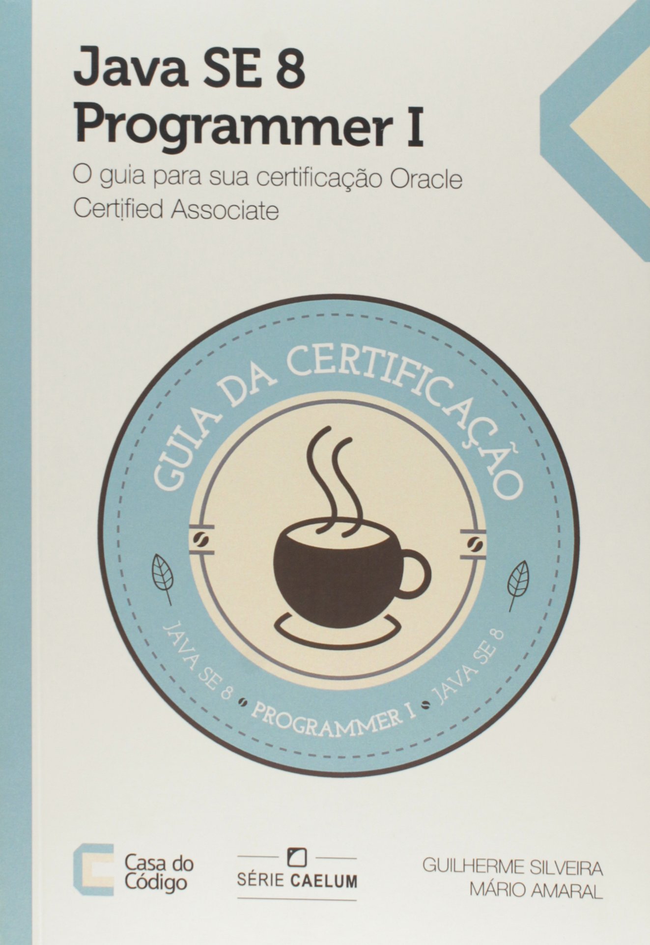 Java SE 8 Programmer 1. O Guia Para Sua Certificação Oracle Certified ...