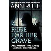 Amazon.com: A Rose For Her Grave & Other True Cases (Ann Rule's Crime Files): 9780671793531 ...