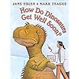 How Do Dinosaurs Get Well Soon?: Yolen, Jane, Teague, Mark ...