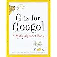 G Is for Googol: A Math Alphabet Book by David M. Schwartz
