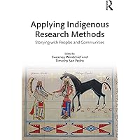 Applying Indigenous Research Methods: Storying with Peoples and ...