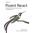 Fluent React: Build Fast, Performant, and Intuitive Web Applications: Kumar, Tejas ...