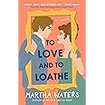 To Love and to Loathe: A Novel (2) (The Regency Vows): Waters, Martha ...