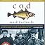 Cod: A Biography of the Fish that Changed the World: Mark Kurlansky ...