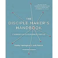 The Disciple Maker's Handbook: Seven Elements of a Discipleship ...