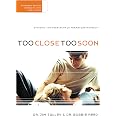Too Close Too Soon: Avoiding the Heartache of Premature Intimacy ...