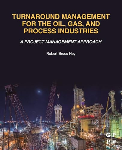 Turnaround Management for the Oil, Gas, and Process Industries: A ...
