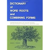A Dictionary of the Roots and Combining Forms of Scientific Words ...