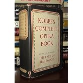 The Definitive Kobbe's Opera Book: Earl of Harewood (editor ...