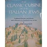 The Classic Cuisine of the Italian Jews: Traditional Recipes and Menus ...
