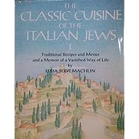 The Classic Cuisine of the Italian Jews, I: Traditional Recipes and ...