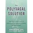 The Polyvagal Solution: Vagus Nerve-Calming Practices to Soothe Stress ...