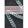 Simple Peyote Stitch Beading Techniques: Easy Peyote Stitch Beading ...