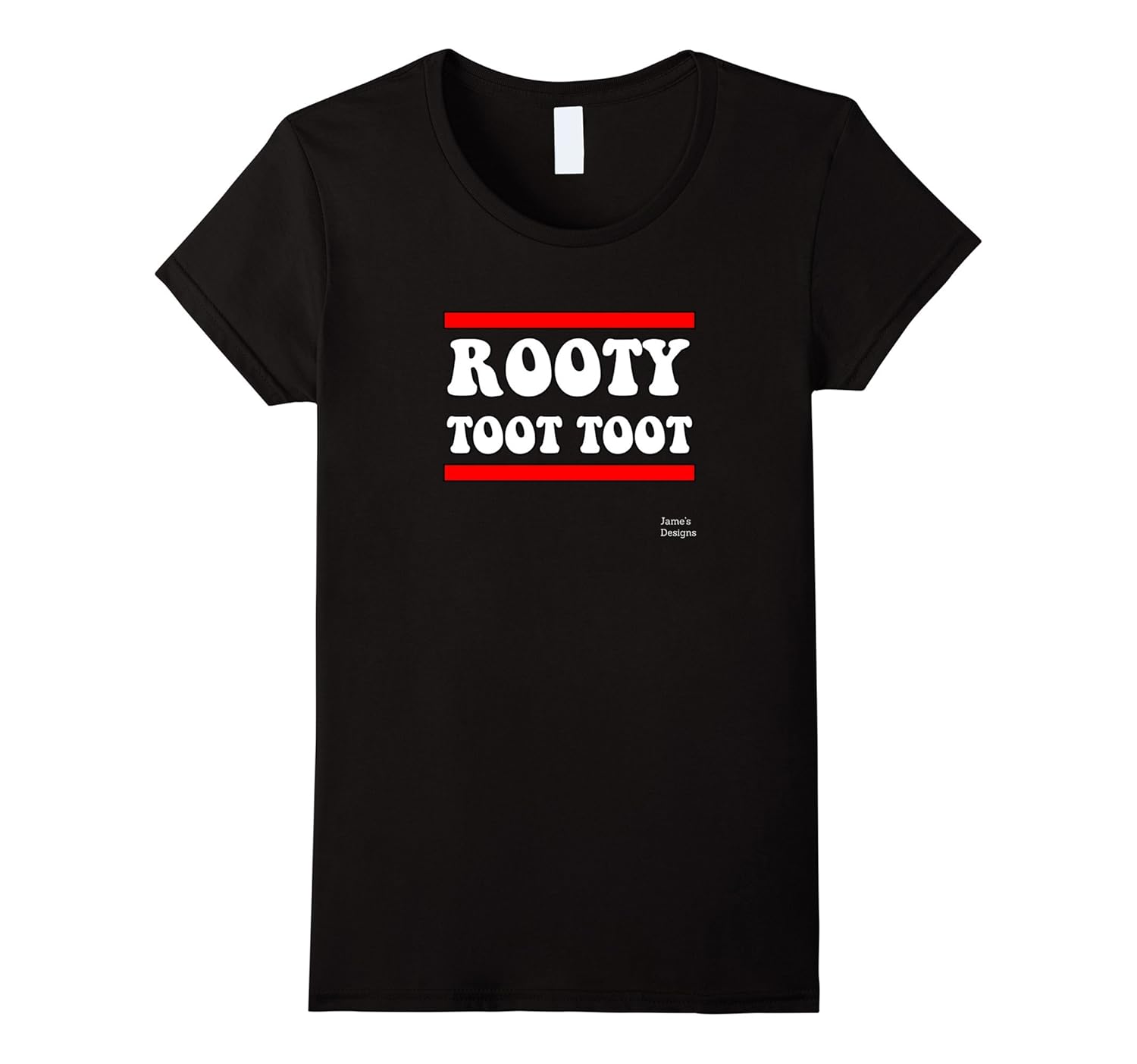 Jame’s Designs: Rooty Toot Toot Funny Saying Graphic T-Shirt-4LVS ...