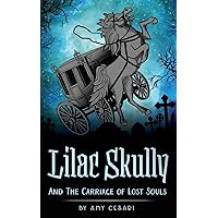 Lilac Skully and the Carriage of Lost Souls: Cesari, Amy: 9781983813153 ...