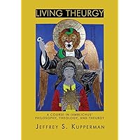 Living Theurgy: A Course in Iamblichus' Philosophy, Theology and ...