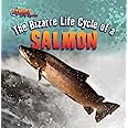 The Bizarre Life Cycle of a Salmon (Strange Life Cycles): Harasymiw ...