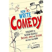 How to Write Comedy: Kirwood, Tony: 9781845285258: Amazon.com: Books