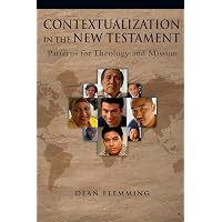 Contextualization in the New Testament: Patterns for Theology and ...