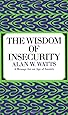 The Wisdom of Insecurity: Alan W. Watts: 9780394704685: Amazon.com: Books