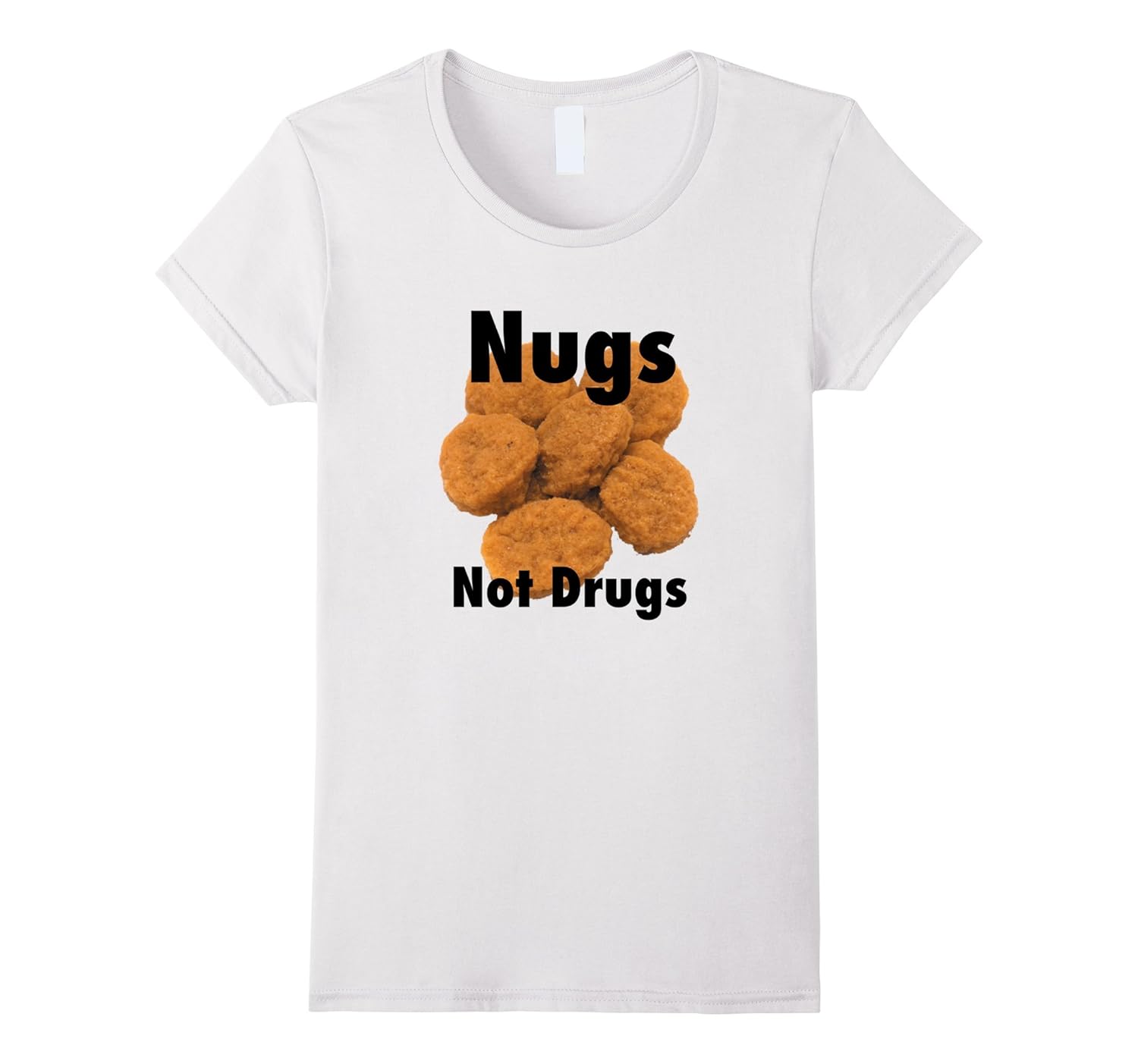 Nugs Not Drugs Chicken Nuggets Anti Drug Funny T-Shirt