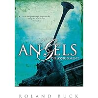 Angels on Assignment: Exploring the Role Angels Play in Believers ...