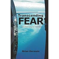 Transcending Fear: The Doorway to Freedom: Germain, Brian ...