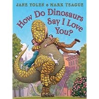 How Do Dinosaurs Say Goodbye?: Yolen, Jane, Teague, Mark: 9781338363357 ...