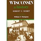 Wisconsin: A History: Nesbit, Robert C., Thompson, William F ...