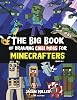 The Big Book of Drawing Chibi Mobs for Minecrafters: Learn to Draw 100 ...