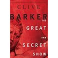 The Great and Secret Show: Barker, Clive: 9780060933166: Amazon.com: Books