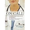 On Call: A Doctor's Days and Nights in Residency: Transue M.D., Emily R ...