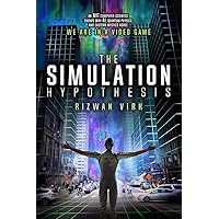The Simulation Hypothesis: An MIT Computer Scientist Shows Why AI, Quantum Physics and Eastern ...