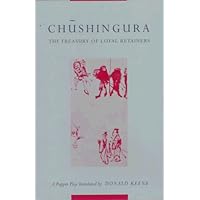 Chushingura (The Treasury of Loyal Retainers): A Puppet Play: Takeda ...