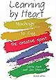 Amazon.fr - Learning by Heart: Teaching to Free the Creative Spirit ...