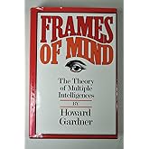 Frames Of Mind: The Theory Of Multiple Intelligences: Gardner, Howard E ...