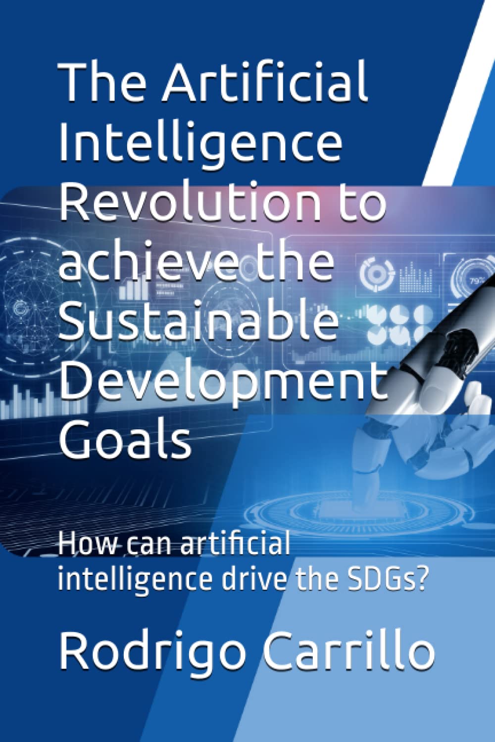 Mua The Artificial Intelligence Revolution to achieve the Sustainable Development Goals: How can ...