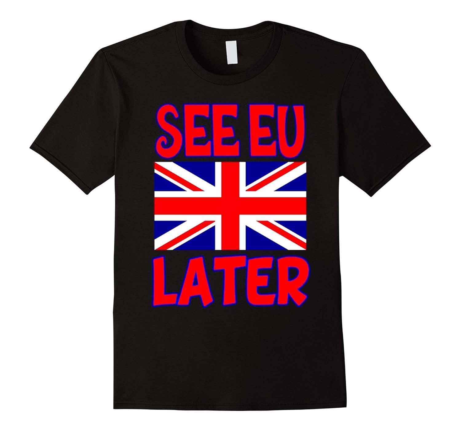 Brexit T Shirt, Leave Wins, See EU Later T Shirt, Britain UK-BN – Banazatee