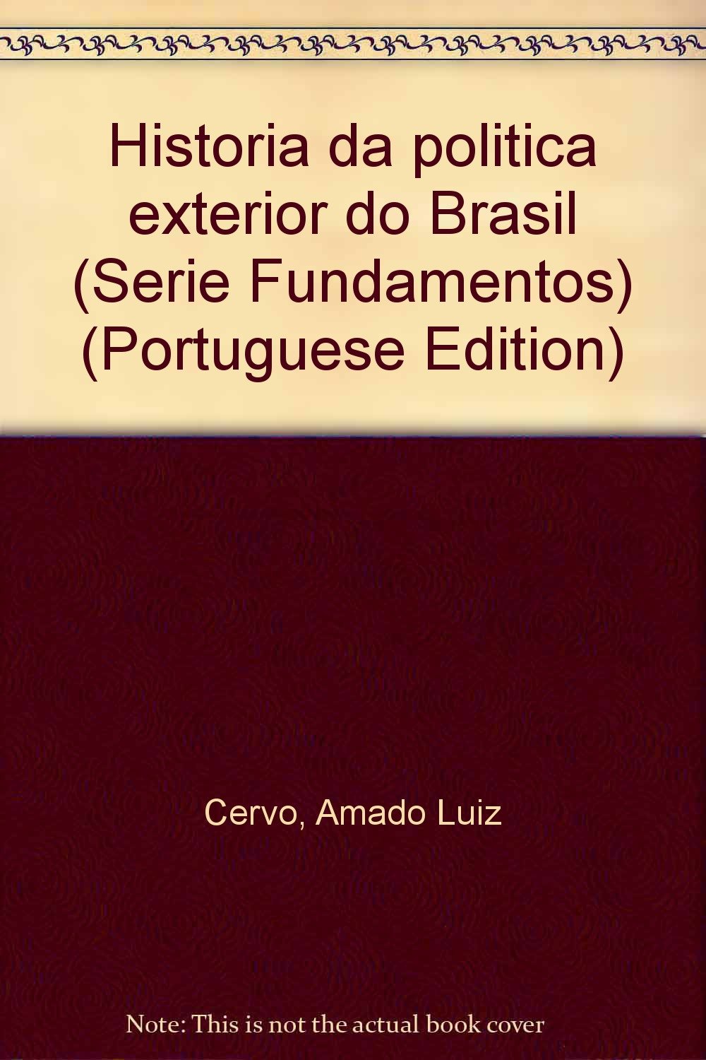 Historia Da Politica Exterior Do Brasil (Serie Fundamentos) (Portuguese ...