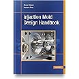 Injection Mold Design Handbook: Catoen, Bruce, Rees, Herbert ...