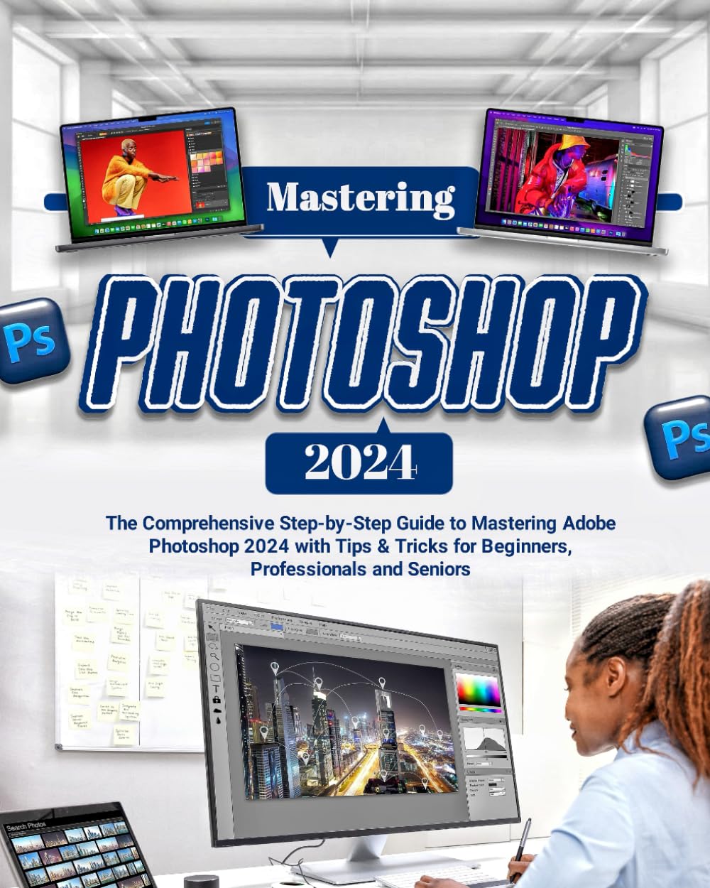 Mua Mastering Photoshop 2024: The Comprehensive Step-by-Step Guide to Mastering Adobe Photoshop ...
