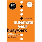 Automate Your Busywork: Do Less, Achieve More, and Save Your Brain for the Big Stuff: Tank ...