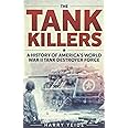Amazon.com: Tank Killers: A History of America's World War II Tank ...