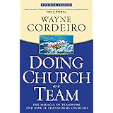 Doing Church as a Team: The Miracle of Teamwork and How It Transforms ...